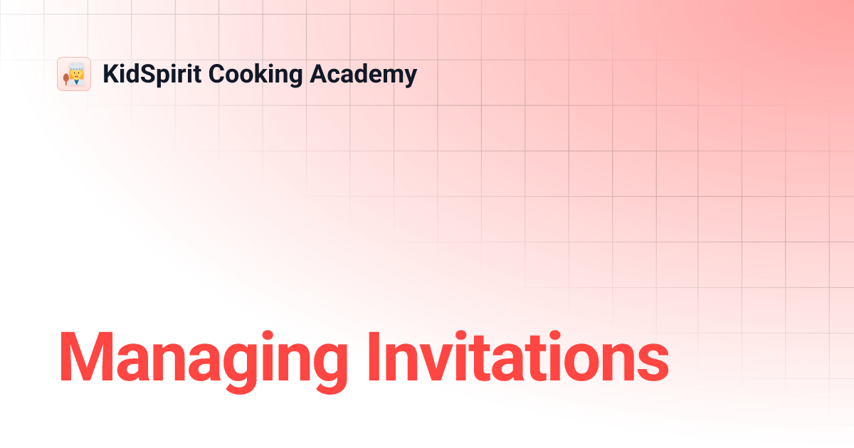 Managing Invitations | KidSpirit Cooking Academy